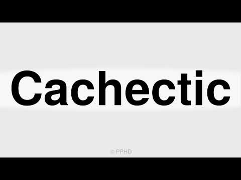 How to Pronounce Cachectic
