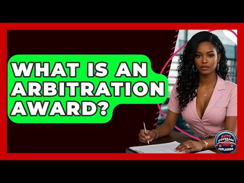 What Is An Arbitration Award? - Auto Coverage Explained