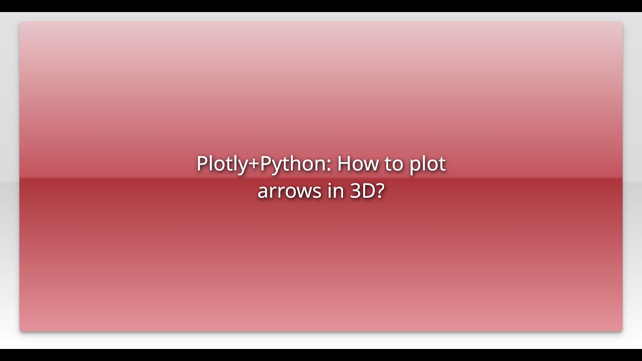 Plotly+Python: How to plot arrows in 3D?