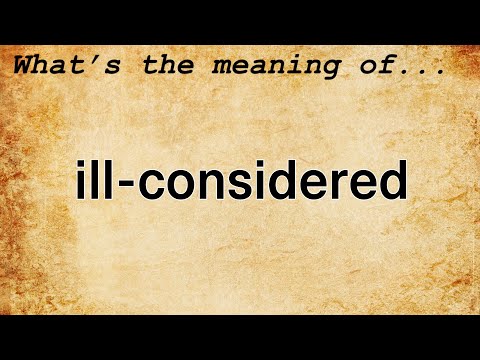 Ill-Considered Meaning : Definition of Ill-Considered