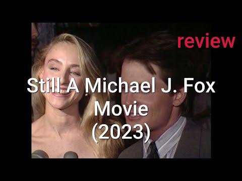 Review: Still A Michael J. Fox Movie (2023) - Michael J. Fox, Davis Guggenheim, Tracy Pollan
