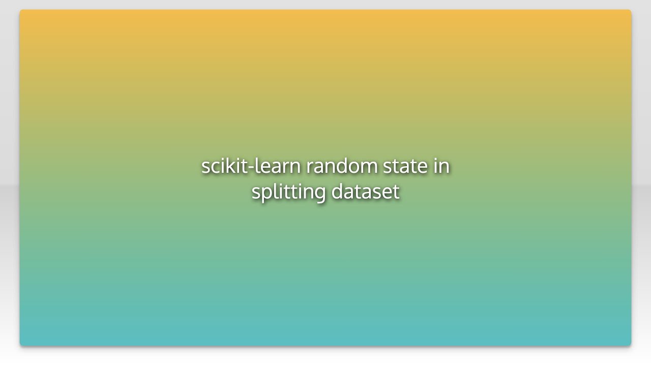 scikit-learn random state in splitting dataset