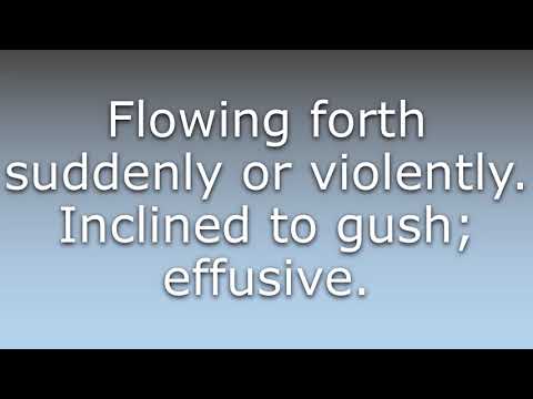 What does Gushing mean?