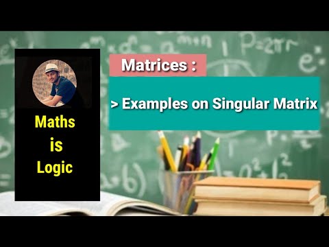 Matrices : Singular Matrix Examples