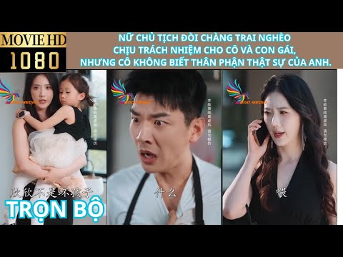 [Review phim] - Nữ chủ tịch đòi chàng trai nghèo chịu trách nhiệm cho cô và con gái