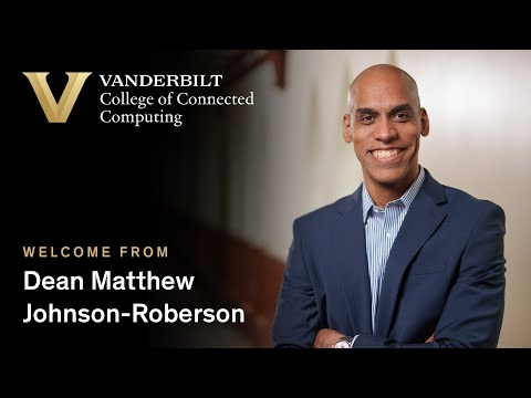 Welcome from Dean Matthew Johnson-Roberson, Vanderbilt College of Connected Computing