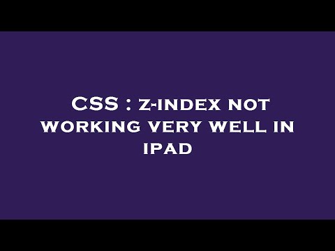 CSS : z-index not working very well in ipad