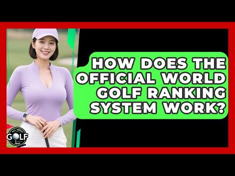 How Does The Official World Golf Ranking System Work? - All About Golf Pros