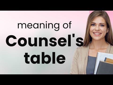Understanding "Counsel's Table" in Legal Contexts