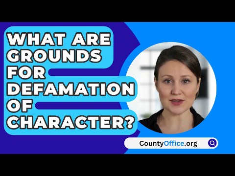 What Are Grounds For Defamation Of Character? - CountyOffice.org