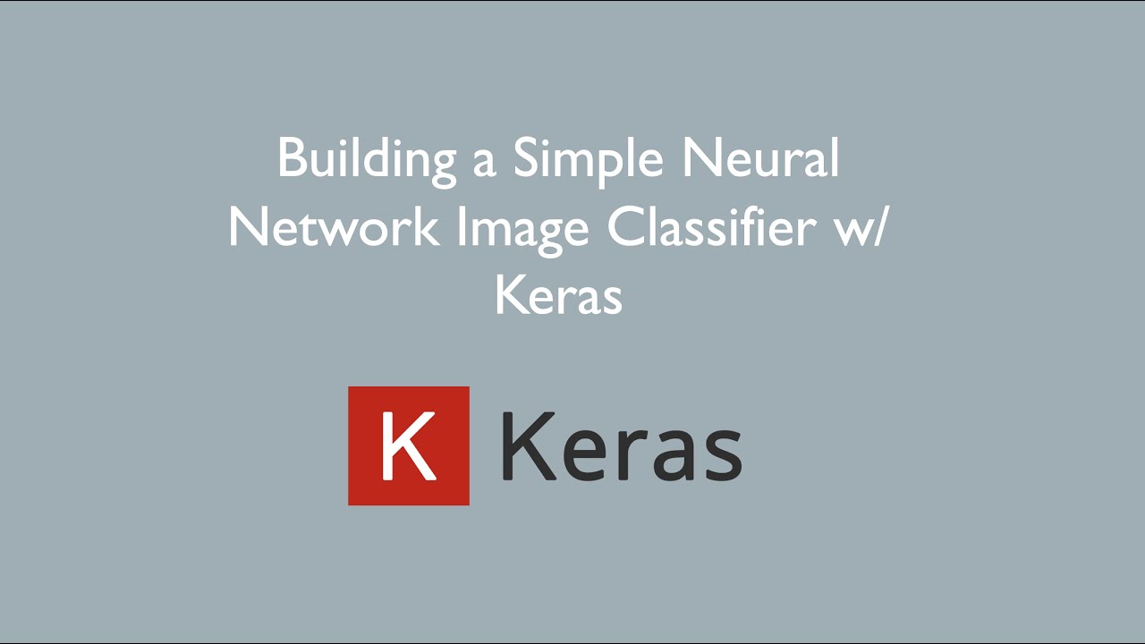 Building a Simple Neural Network Image Classifier w/ Keras