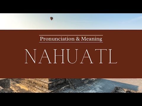 How to Pronounce: Nahuatl | British Pronunciation & Meaning