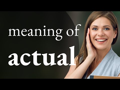 Actual • meaning of ACTUAL