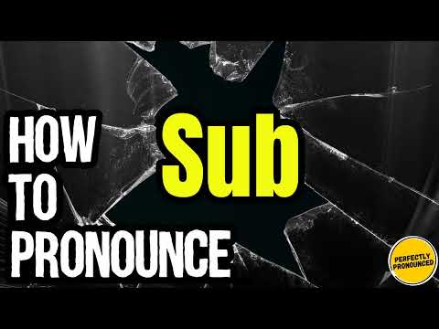 How To Pronounce Sub? (CORRECTLY) Meaning & Pronunciation