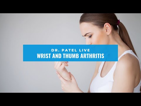 Dr. Patel LIVE: Wrist and Thumb Arthritis