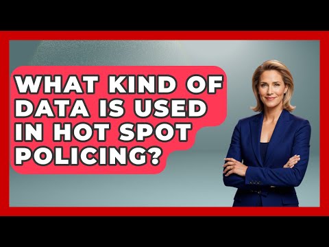 What Kind Of Data Is Used In Hot Spot Policing? - Law Enforcement Insider