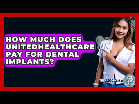 How Much Does UnitedHealthcare Pay For Dental Implants? - The Pro Dentist