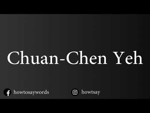How To Pronounce Chuan Chen Yeh