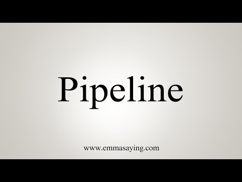 How To Say Pipeline