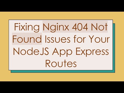 Fixing Nginx 404 Not Found Issues for Your NodeJS App Express Routes