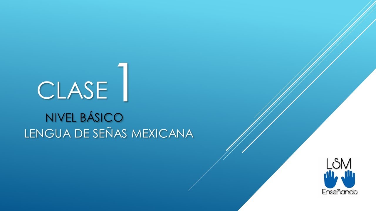 Clase 1 nivel básico LENGUA DE SEÑAS MEXICANA