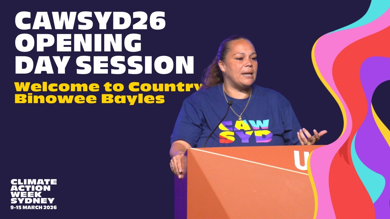 Welcome to Country by Binowee Bayles | Opening Day | Climate Action Week Sydney 2026