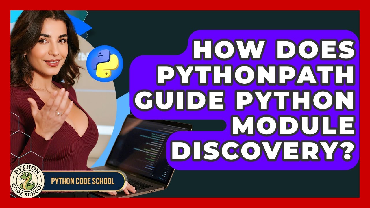 How Does PYTHONPATH Guide Python Module Discovery? - Python Code School