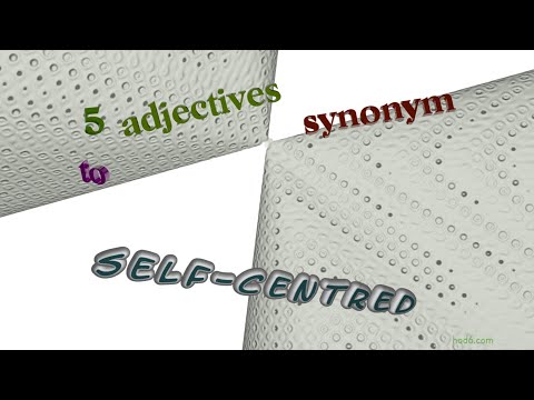 self-centred - 5 adjectives synonym to self-centred (sentence examples)