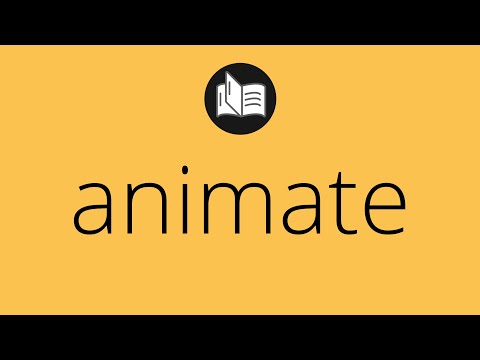 What ANIMATE means • Meaning of ANIMATE • animate MEANING • animate DEFINITION