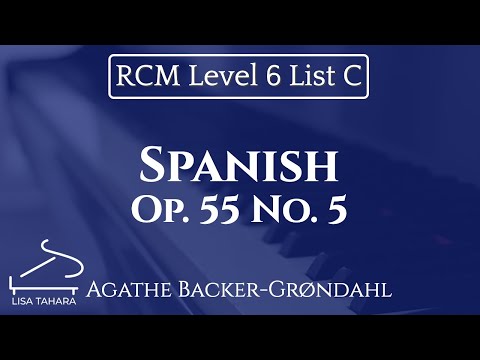Spanish, Op. 55 No. 5 by Agathe Backer-Grøndahl (RCM Level 6 List C - 2015 Piano Celebration Series)