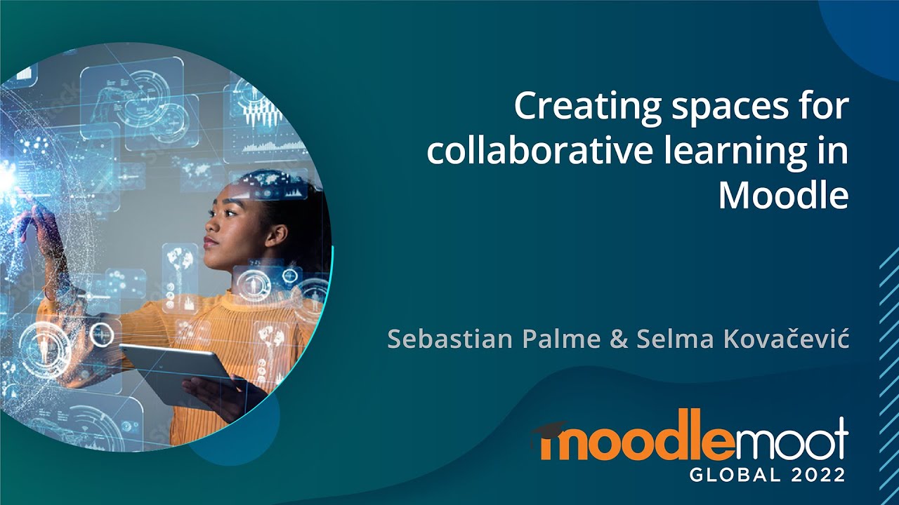 Creating spaces for collaborative learning in Moodle | MoodleMoot Global 2022