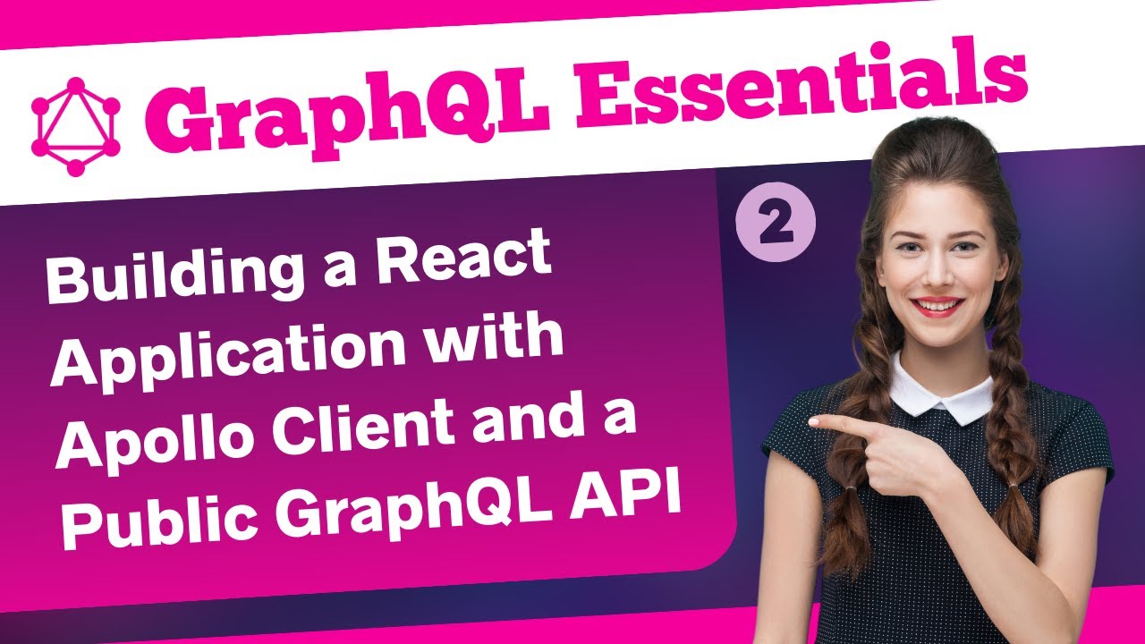 Web Developers : 2-Building a React Application with Apollo Client and a Public GraphQL API