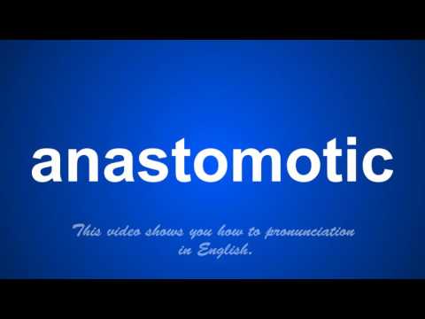 the correct pronunciation of anastomotic in English.