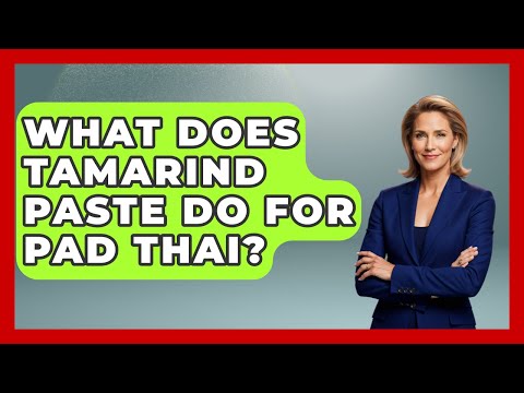 What Does Tamarind Paste Do For Pad Thai? - Exploring Southeast Asia