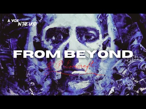 FROM BEYOND || H.P LOVECRAFT || AUDIOBOOK || A VOX IN THE VOID