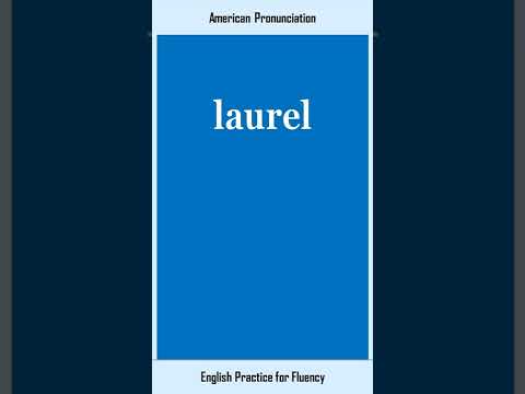 laurel, How to Say or Pronounce LAUREL in American, British English, Pronunciation
