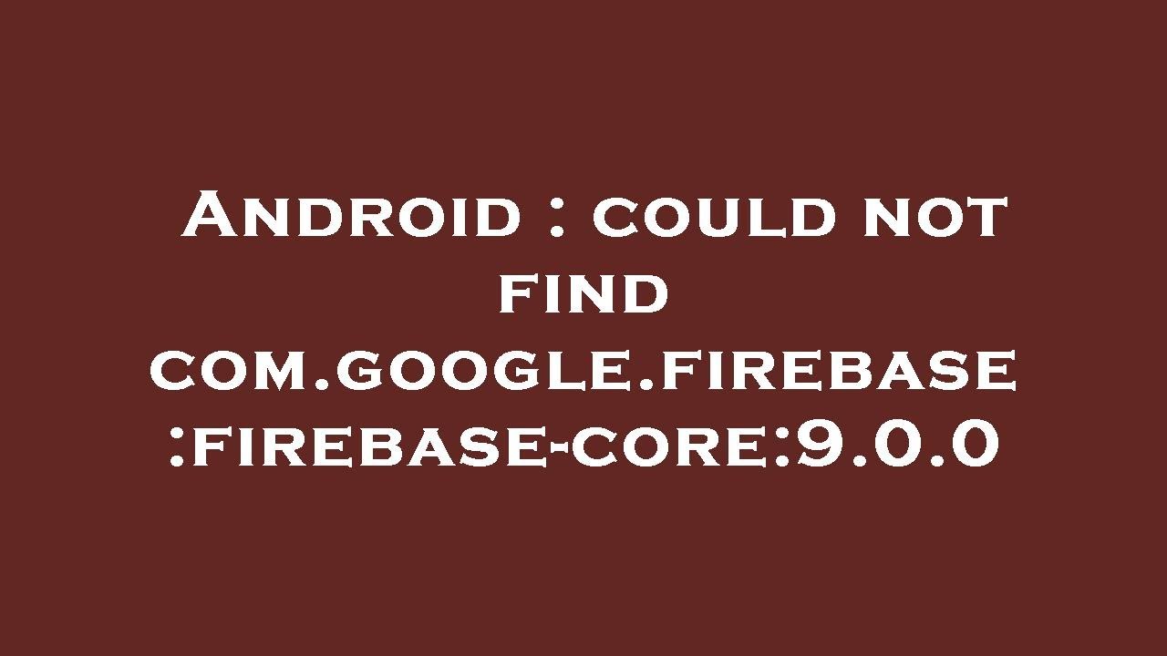Android : could not find com.google.firebase:firebase-core:9.0.0