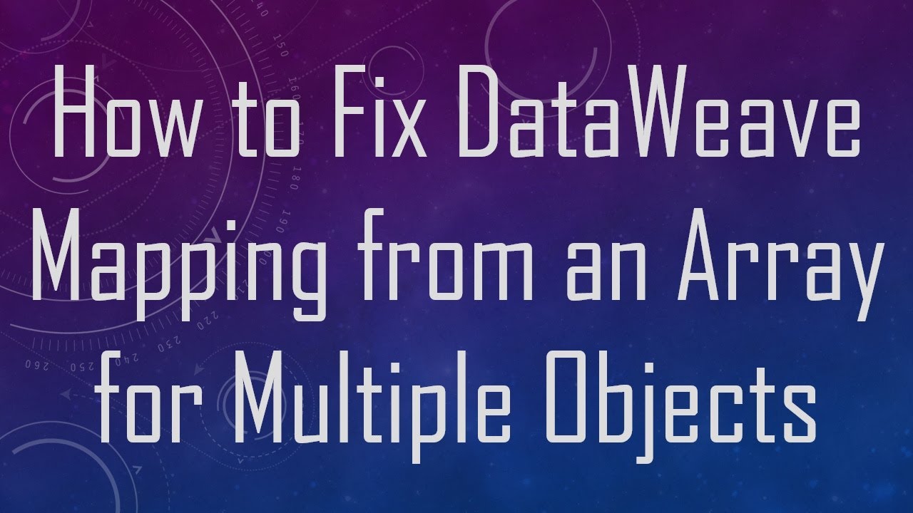How to Fix DataWeave Mapping from an Array for Multiple Objects