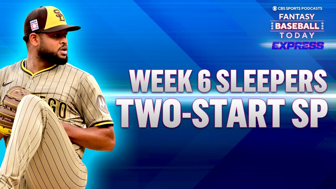 Week 6 Sleepers & Two-Start Pitchers! | Fantasy Baseball Advice