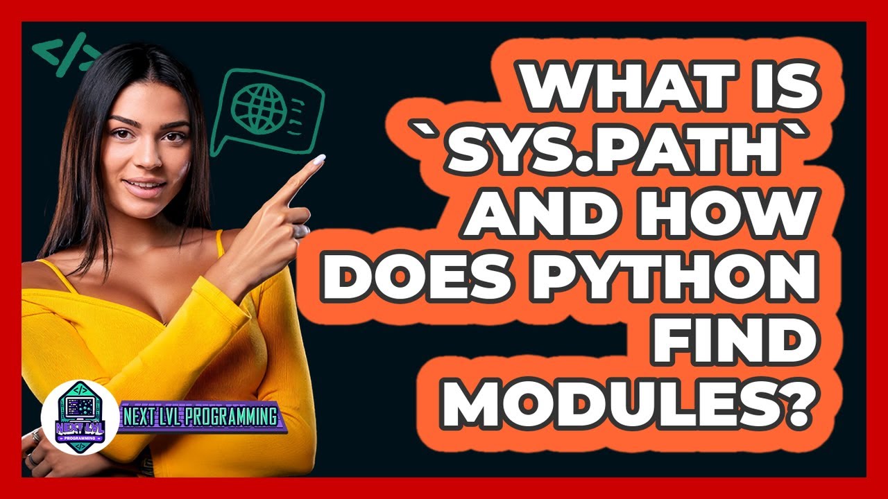 What Is `sys.path` And How Does Python Find Modules? - Next LVL Programming