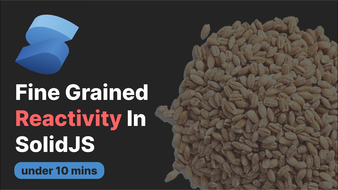 Fine Grained Reactivity In SolidJS | SolidJS | ReactJS