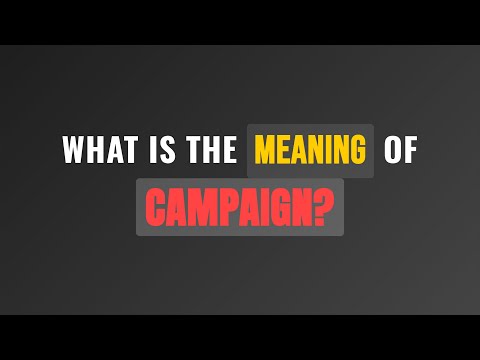 What is the meaning of Campaign?