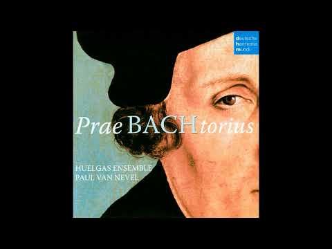 Michael Praetorius & Johann Sebastian Bach - PraeBACHtorius [Huelgas-Ensemble, Paul Van Nevel]