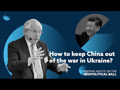 How to keep China out of the war in Ukraine? – Keeping an Eye on the Geopolitical Ball