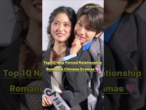 Top 10 New Forced Relationship Romance Chinese Dramas ❤️🔥👍🏻#cdrama #drama #romantic #top10