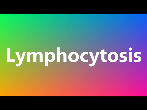 Lymphocytosis - Medical Meaning and Pronunciation