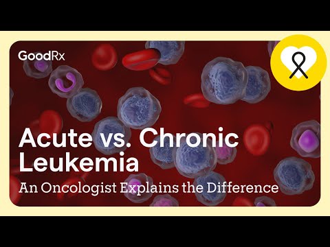 Acute vs. Chronic Leukemia: An Oncologist Explains the Difference | GoodRx