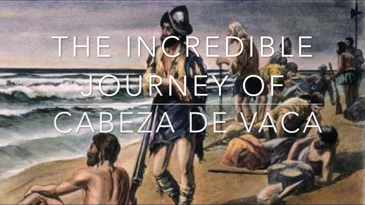 The Incredible Journey of Cabeza De Vaca (1527-1536)