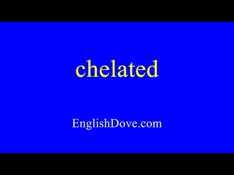 How to pronounce chelated in American English