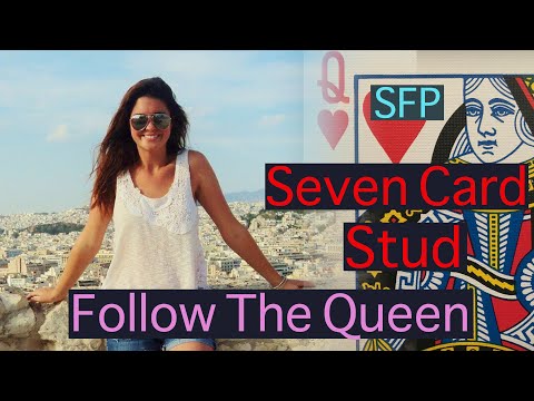 SFP Seven Card Stud Follow the Queen Explained